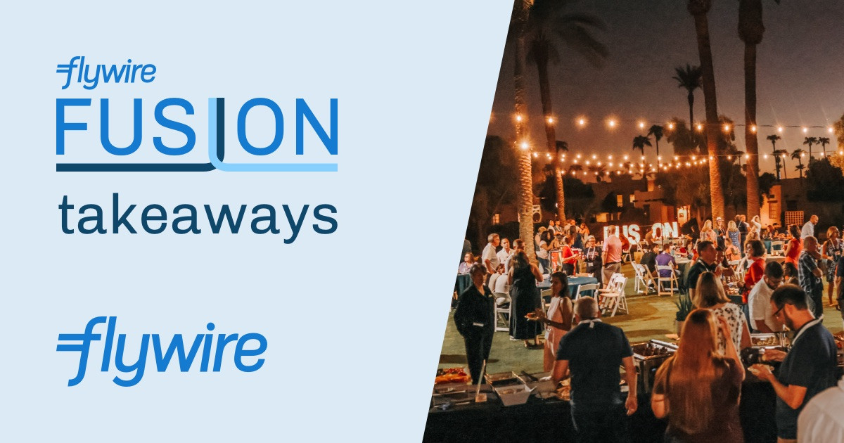 Flywire Fusion takeaways | Flywire