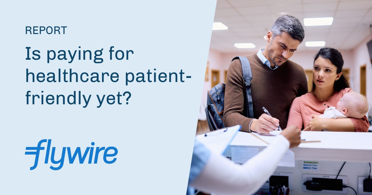 [Report] What patients want in healthcare billing | Flywire