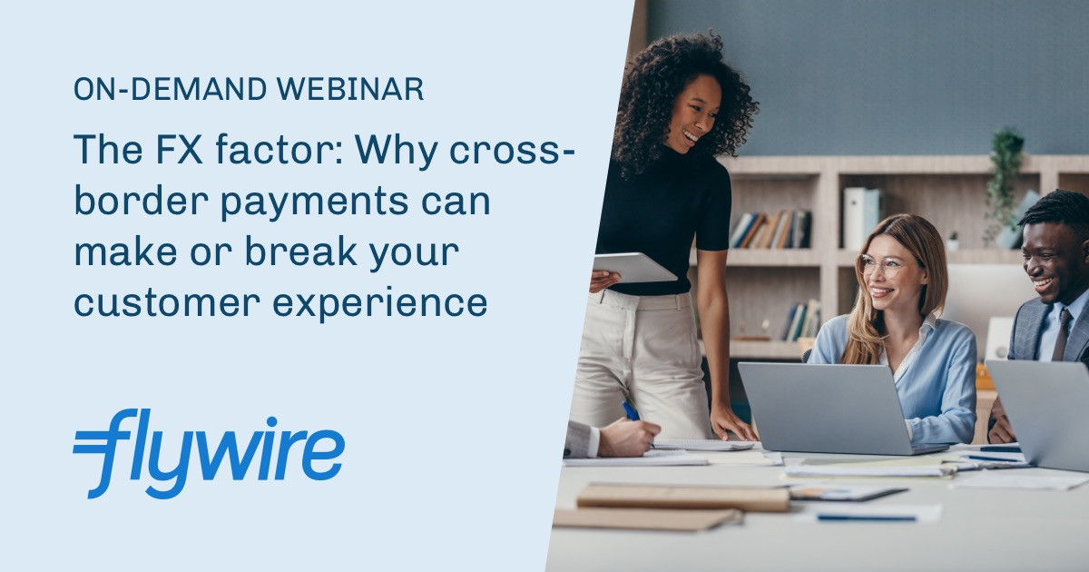[Webinar] Why cross-border payments can make or break your… | Flywire