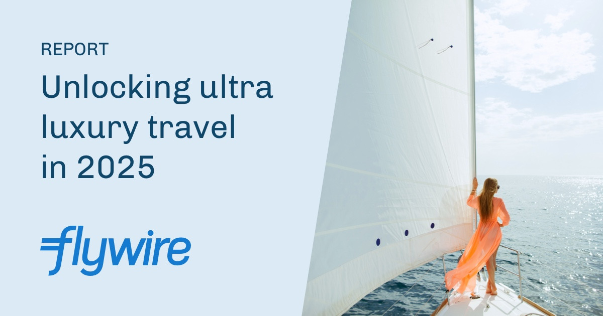 2025 ultra-luxury travel insights | Flywire